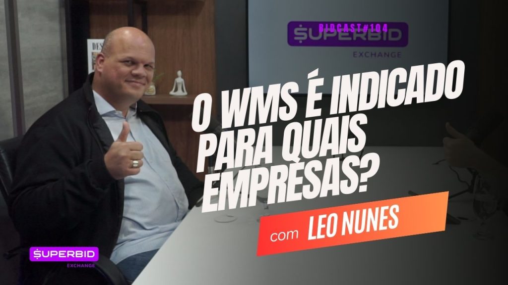 O WMS é indicado para quais empresas? Leo Nunes #BIDCAST104 | Blog da Superbid